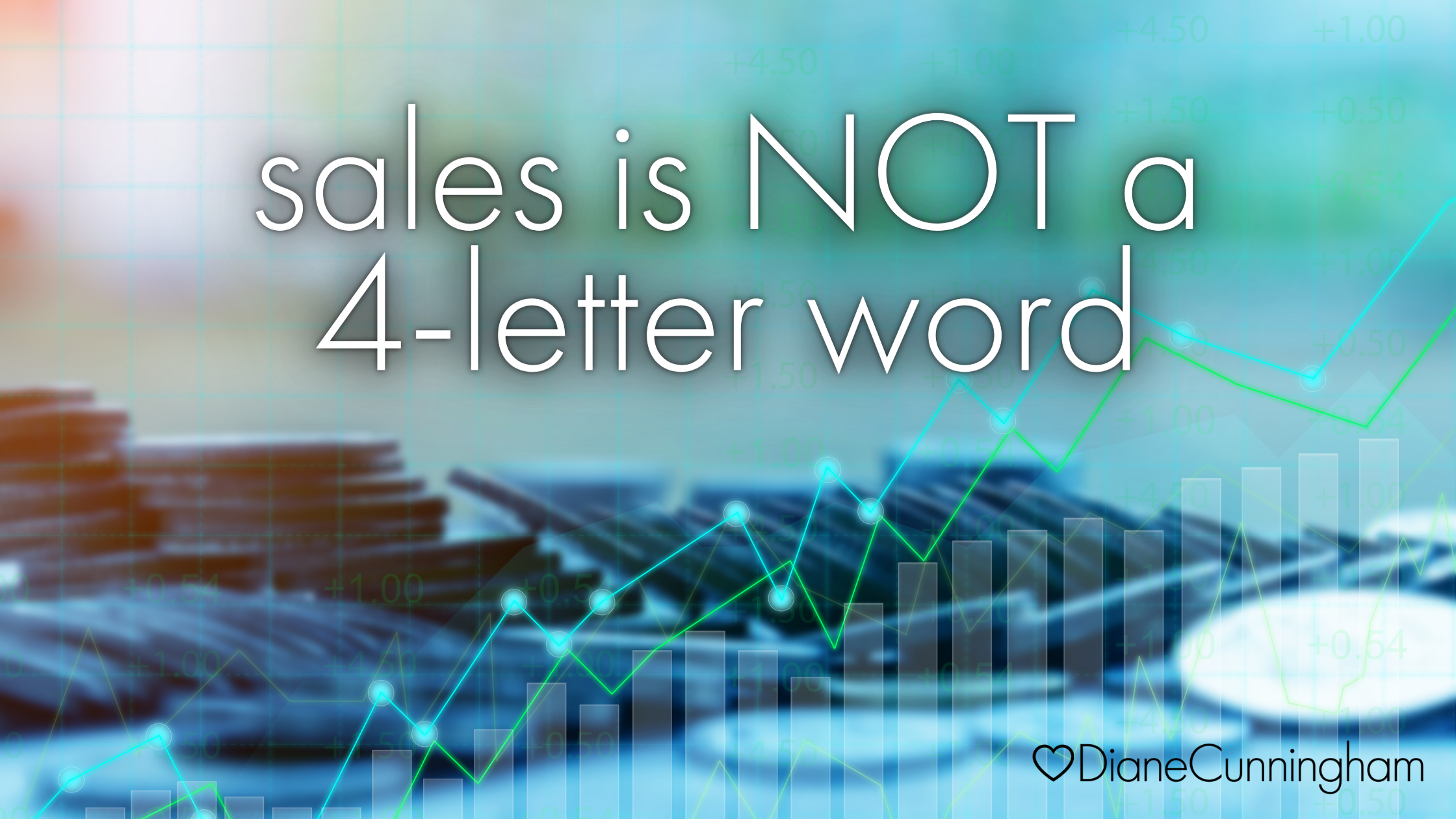 Sales Is Not A 4 Letter Word Diane Cunningham Ellis